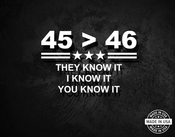 President 45 Greater Than 46 Decal - American Die-Cut Decals