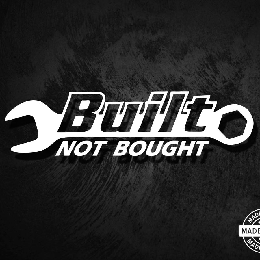 Built Not Bought Decal - American Die-Cut Decals